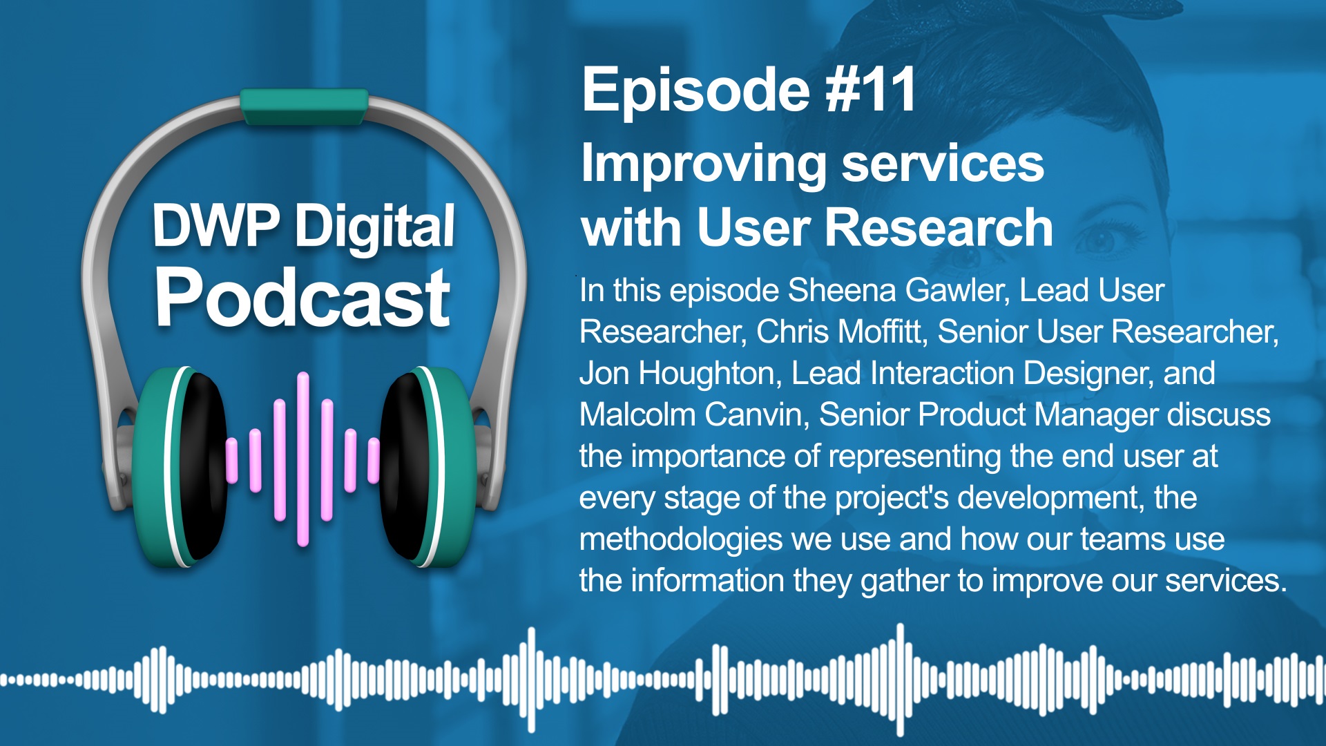 Podcast: Improving services with user research - DWP Digital